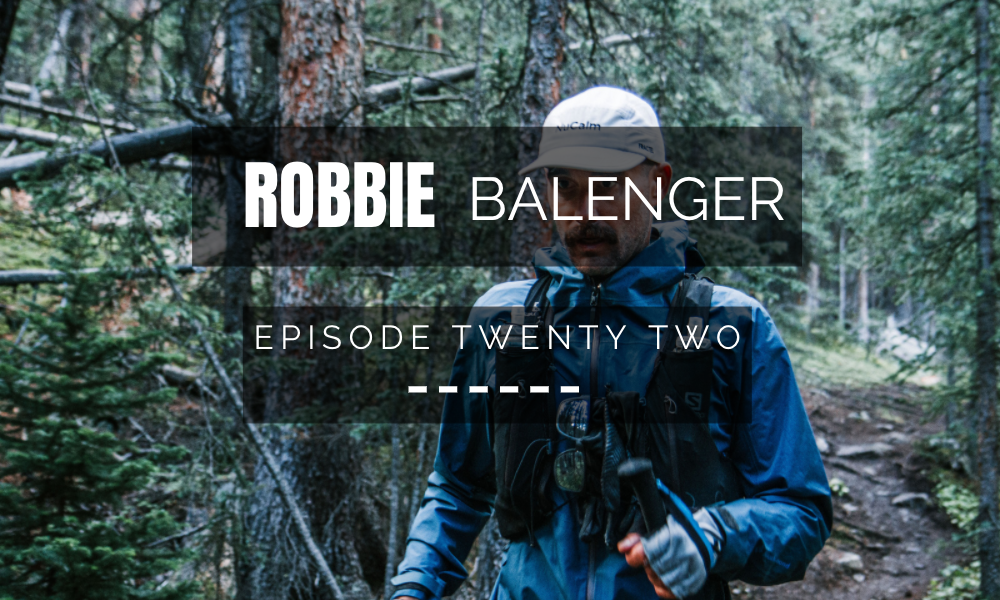 #22 Robbie Balenger: Growing through ultra-running – It Matters To Me ...